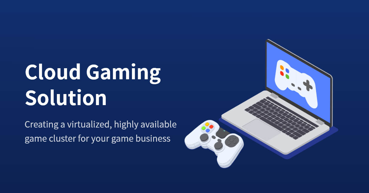Cloud Gaming Solution | Host Your Game App With Us - MyAsiaCloud